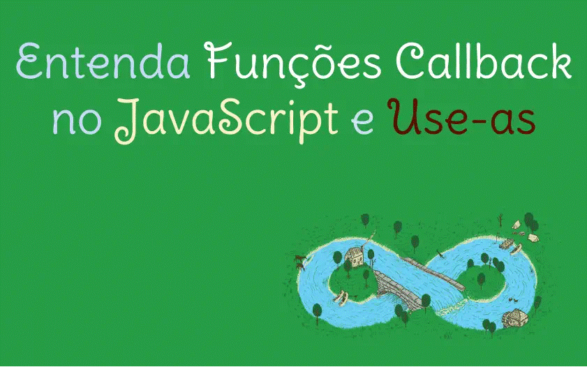 Aprenda Funções JavaScript de Ordem Superior - Funções Callback